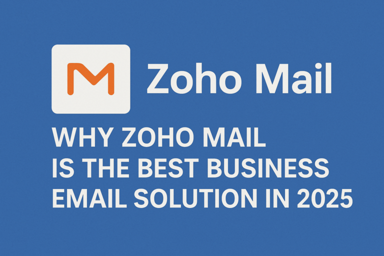 Why Zoho Mail is the Best Business Email Solution in 2025