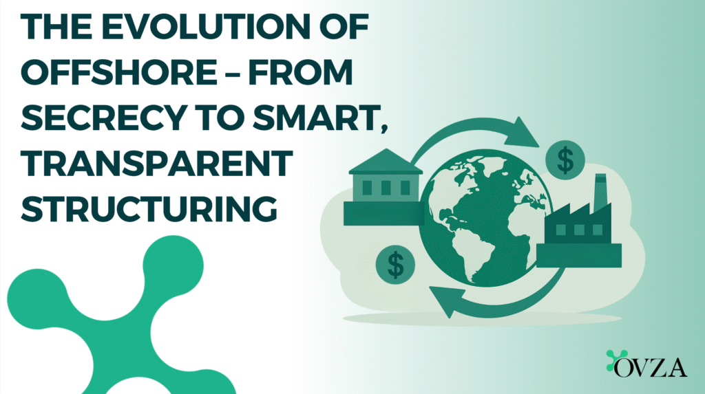 The Evolution of Offshore - From Secrecy to Smart, Transparent Structuring